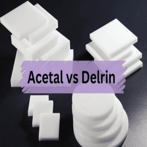 Acetal vs Delrin: Understanding Their Strengths and Industrial Uses